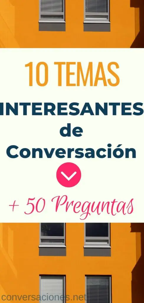 10 Temas de Conversación Interesantes + 50 Preguntas