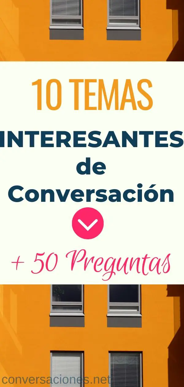 10 Temas de Conversación Interesantes + 50 Preguntas